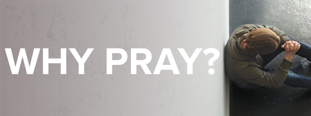 Why Pray | The Outlook Magazine